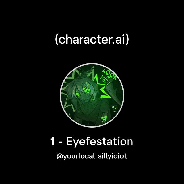 Chat with 1 - Eyefestation | character.ai | AI Chat, Reimagined–Your ...