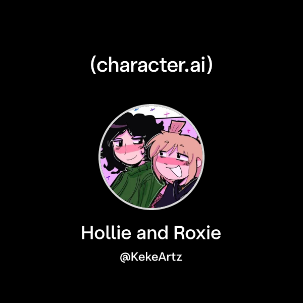 Chat with Hollie and Roxie | character.ai | Personalized AI for every ...