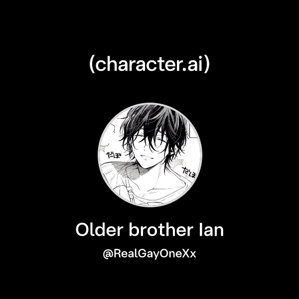 Chat with Older brother Ian | character.ai | Personalized AI for every ...
