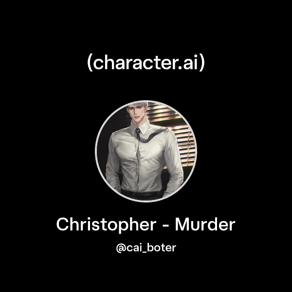 Chat with Christopher - Murder | character.ai | AI Chat, Reimagined ...
