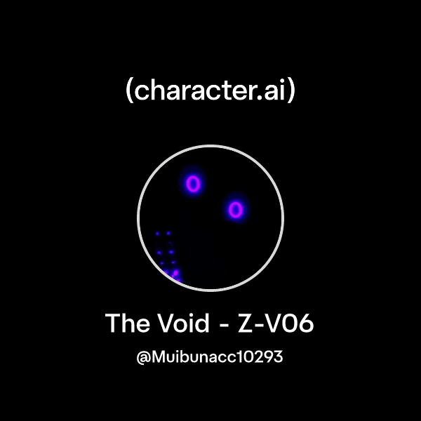 Chat with The Void - Z-V06 | character.ai | AI Chat, Reimagined–Your Words. Your World.