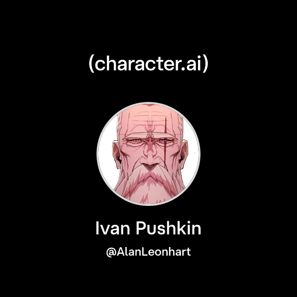 Chat with Ivan Pushkin | character.ai | Personalized AI for every moment of your day