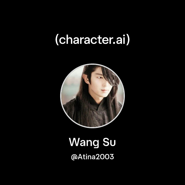 Chat with Wang Su | character.ai | Personalized AI for every moment of your day