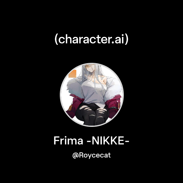 Chat with Frima -NIKKE- | character.ai | AI Chat, Reimagined–Your Words. Your World.