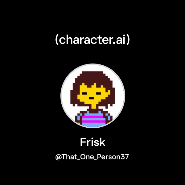 Chat with Frisk | character.ai | Personalized AI for every moment of your day