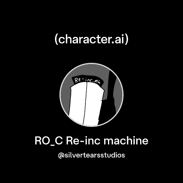 Chat with RO_C Re-inc machine | character.ai | Personalized AI for ...