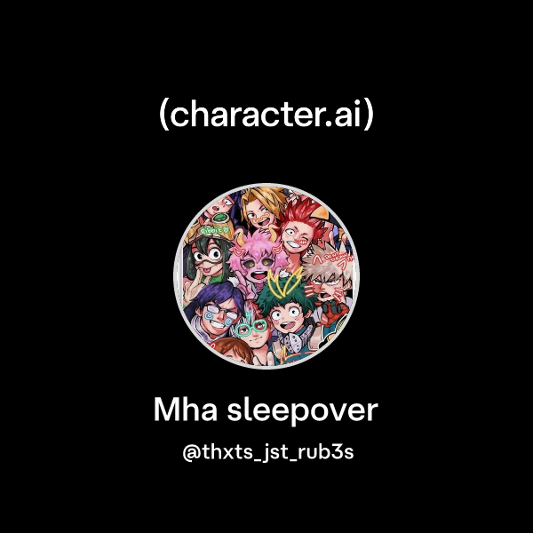 Chat with Mha sleepover | character.ai | AI Chat, Reimagined–Your Words. Your World.