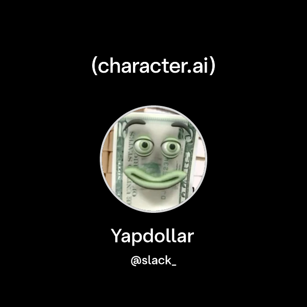 Chat with Yapdollar | character.ai | Personalized AI for every moment ...