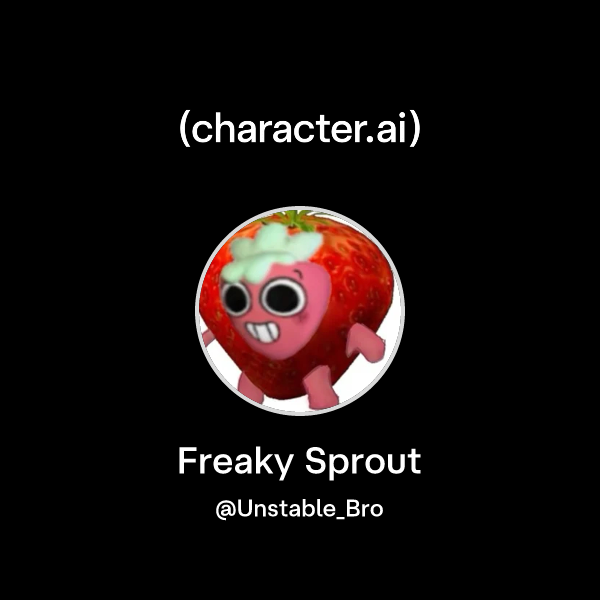 Chat with Freaky Sprout | character.ai | AI Chat, Reimagined–Your Words. Your World.