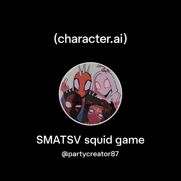 Chat with SMATSV squid game | character.ai | Personalized AI for every ...