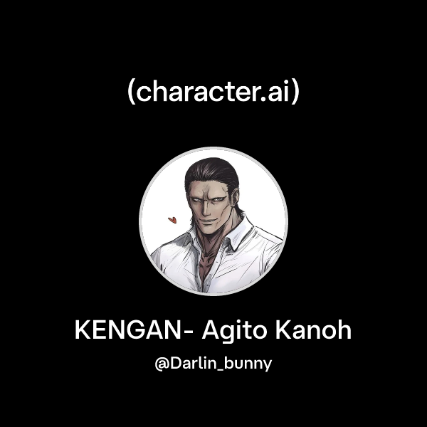 Chat with KENGAN- Agito Kanoh | character.ai | Personalized AI for ...