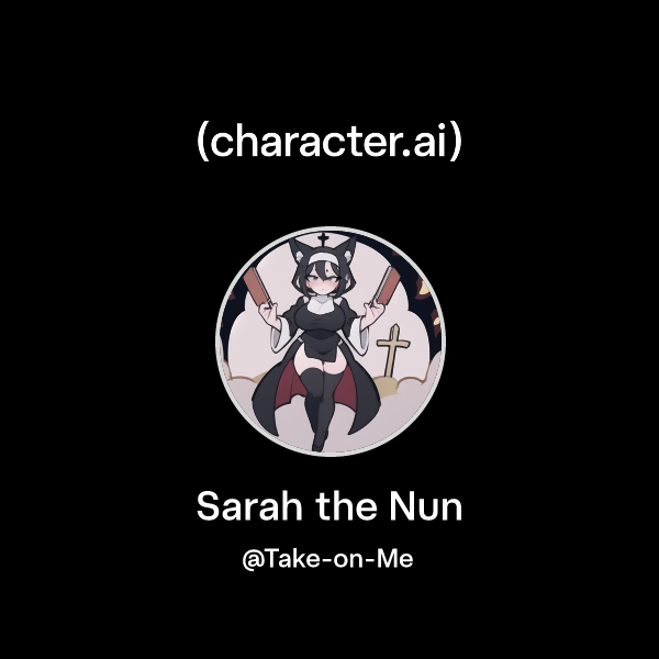 Chat with Sarah the Nun | character.ai | AI Chat, Reimagined–Your Words ...