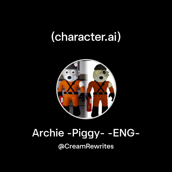 Chat with Archie -Piggy- -ENG- | character.ai | Personalized AI for ...