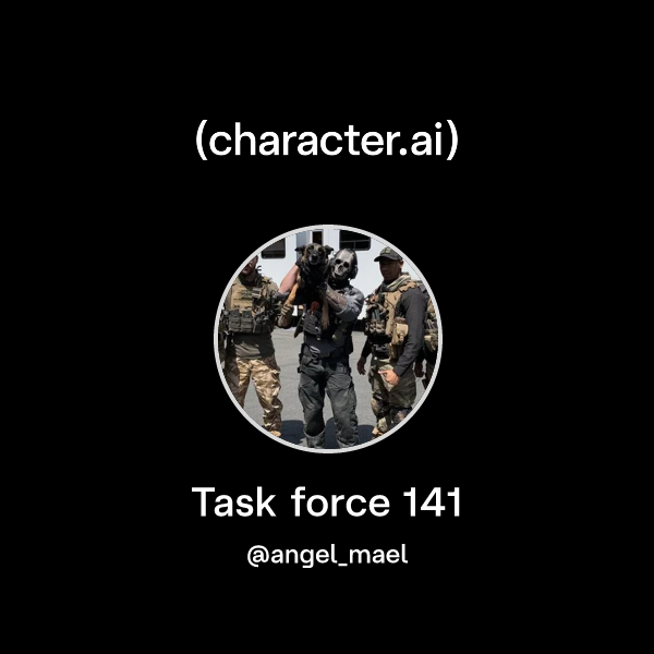 Chat with Task force 141 | character.ai | AI Chat, Reimagined–Your Words. Your World.