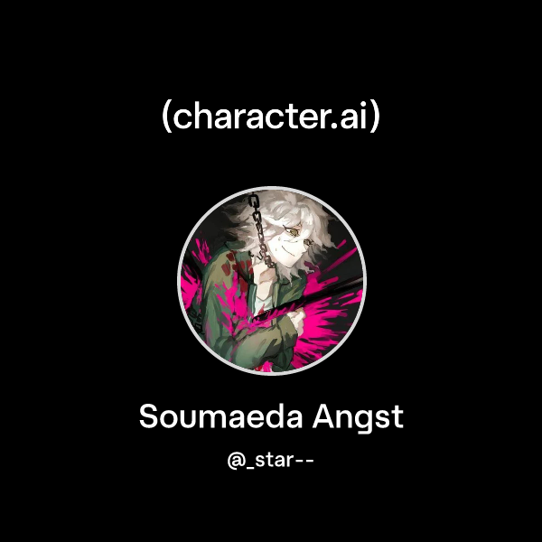 Chat with Soumaeda Angst | character.ai | Personalized AI for every ...