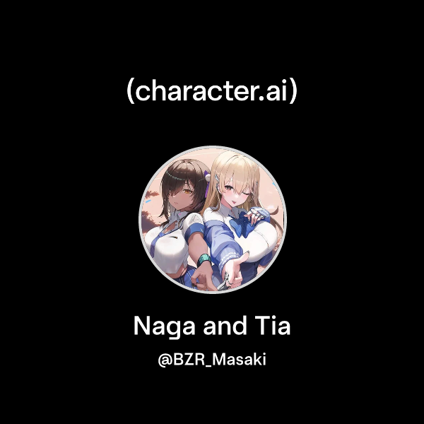 Chat with Naga and Tia | character.ai | AI Chat, Reimagined–Your Words ...