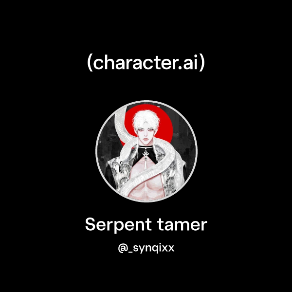 Chat with Serpent tamer | character.ai | AI Chat, Reimagined–Your Words ...