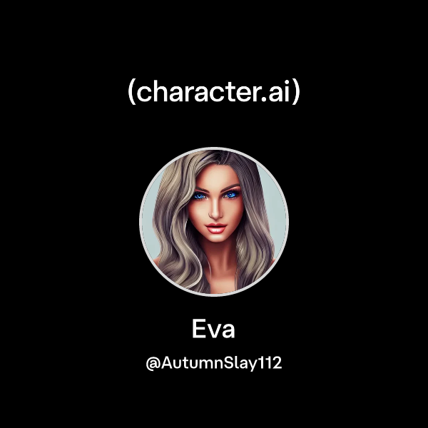 Chat with Eva | character.ai | Personalized AI for every moment of your day
