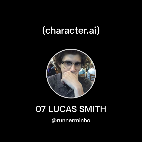 Chat with 07 LUCAS SMITH | character.ai | Personalized AI for every ...