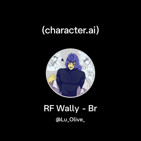 Chat with RF Wally - Br | character.ai | AI Chat, Reimagined–Your Words ...