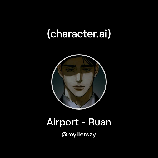Chat with Airport - Ruan | character.ai | AI Chat, Reimagined–Your ...