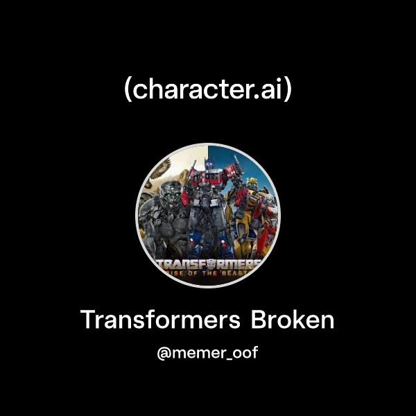Chat with Transformers Broken | character.ai | Personalized AI for ...