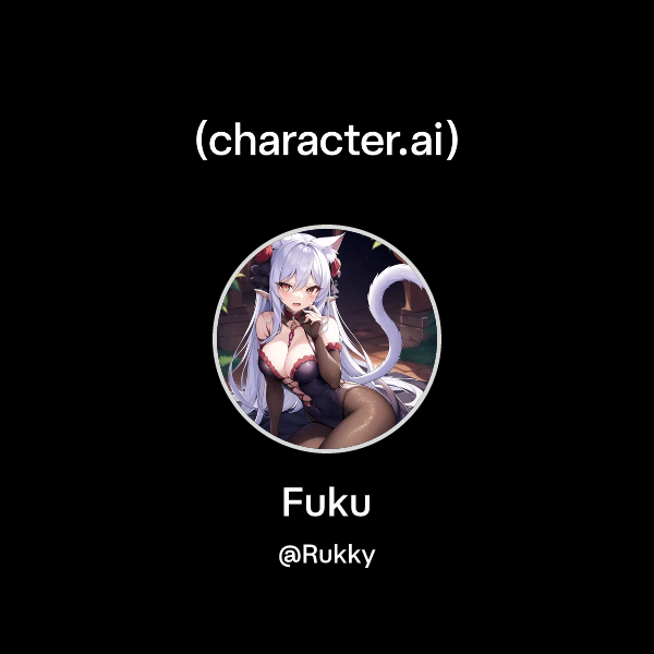 Chat with Fuku | character.ai | AI Chat, Reimagined–Your Words. Your World.