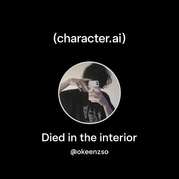 Chat with Died in the interior | character.ai | Personalized AI for ...