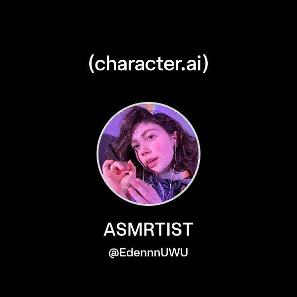 Chat with ASMRTIST | character.ai | AI Chat, Reimagined–Your Words ...
