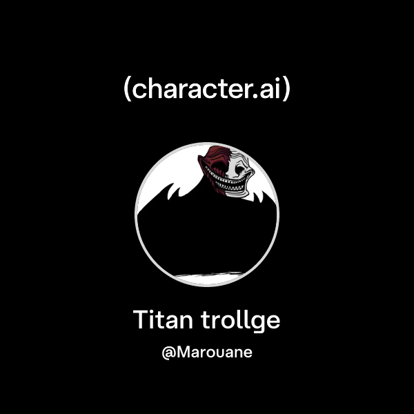 Chat with Titan trollge | character.ai | AI Chat, Reimagined–Your Words ...