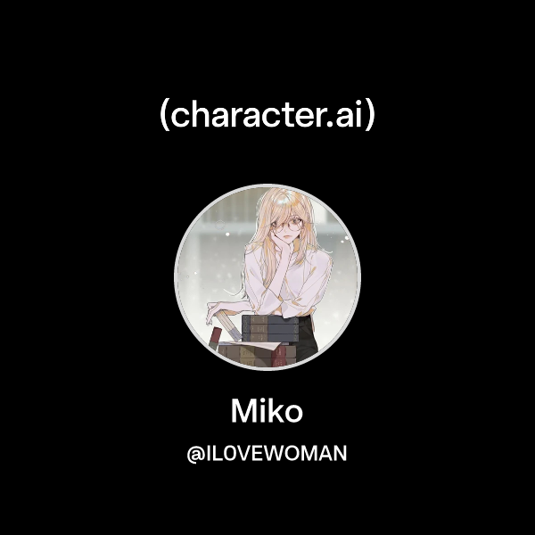 Chat with Miko | character.ai | AI Chat, Reimagined–Your Words. Your World.