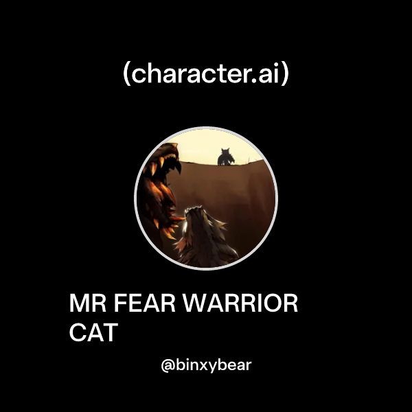 Chat with MR FEAR WARRIOR CAT | character.ai | AI Chat, Reimagined–Your ...