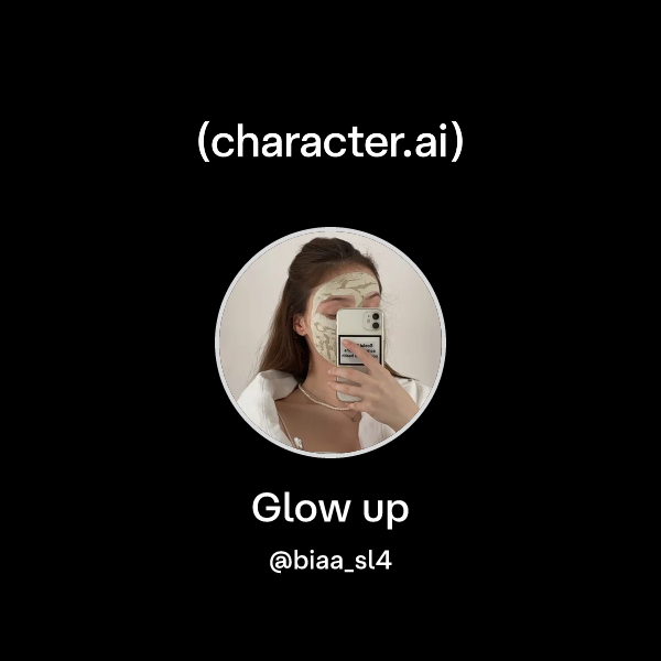 Chat with Glow up | character.ai | AI Chat, Reimagined–Your Words. Your ...