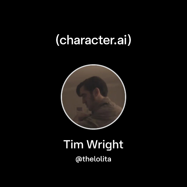 Chat with Tim Wright | character.ai | AI Chat, Reimagined–Your Words ...