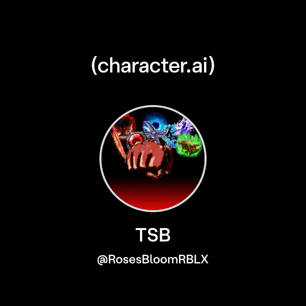 Chat with TSB | character.ai | AI Chat, Reimagined–Your Words. Your World.