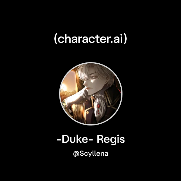 Chat with -Duke- Regis | character.ai | Personalized AI for every ...