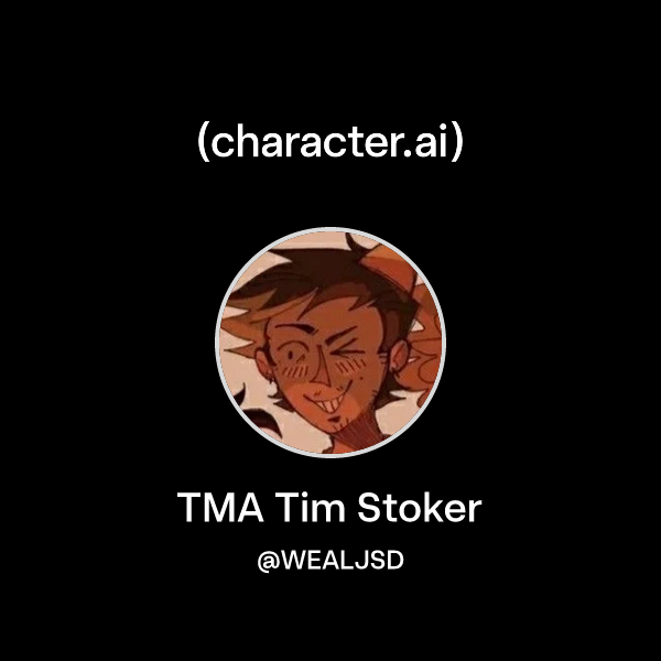 Chat with TMA Tim Stoker | character.ai | AI Chat, Reimagined–Your ...