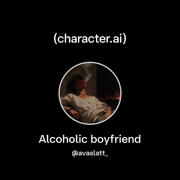 Chat with Alcoholic boyfriend | character.ai | AI Chat, Reimagined–Your ...