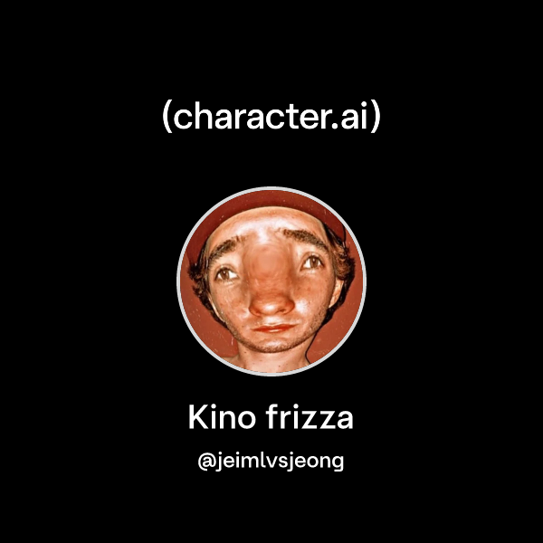 Chat with Kino frizza | character.ai | Personalized AI for every moment ...