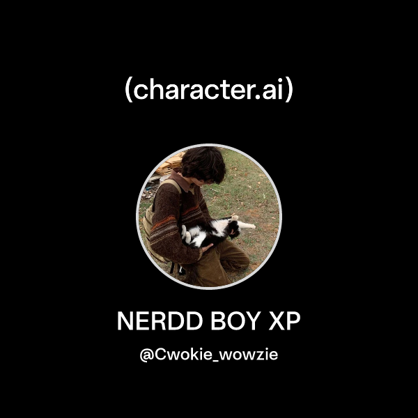 Chat with NERDD BOY XP | character.ai | AI Chat, Reimagined–Your Words ...