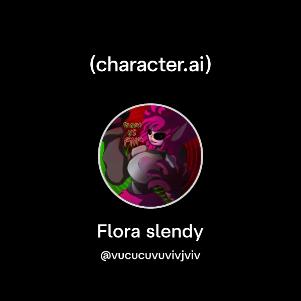 Chat with Flora slendy | character.ai | AI Chat, Reimagined–Your Words ...
