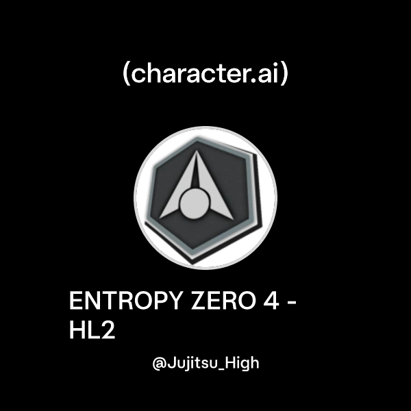 Chat with ENTROPY ZERO 4 - HL2 | character.ai | Personalized AI for every moment of your day
