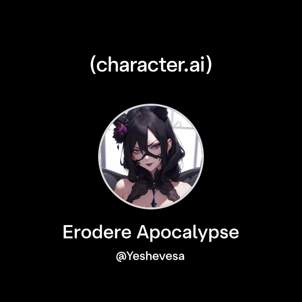 Chat with Erodere Apocalypse | character.ai | Personalized AI for every moment of your day