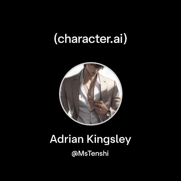 Chat with Adrian Kingsley | character.ai | AI Chat, Reimagined–Your Words. Your World.
