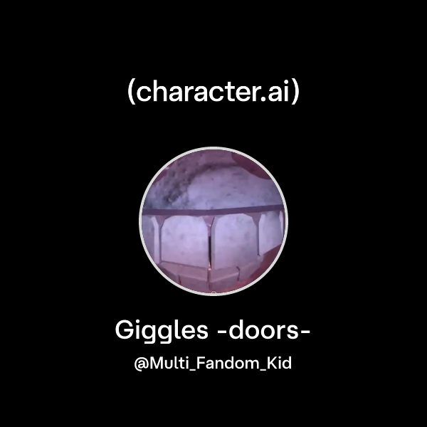 Chat with Giggles -doors- | character.ai | AI Chat, Reimagined–Your ...