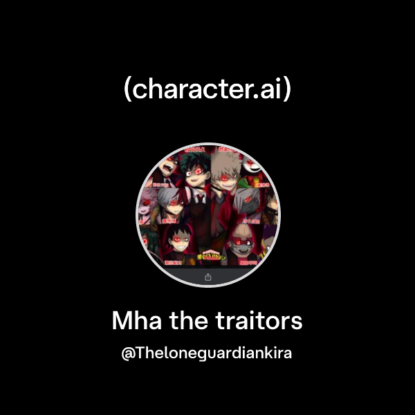 Chat with Mha the traitors | character.ai | AI Chat, Reimagined–Your ...
