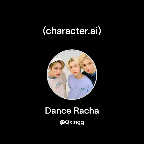 Chat with Dance Racha | character.ai | Personalized AI for every moment ...