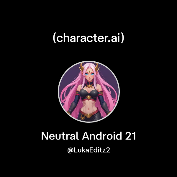 Chat with Neutral Android 21 | character.ai | Personalized AI for every ...