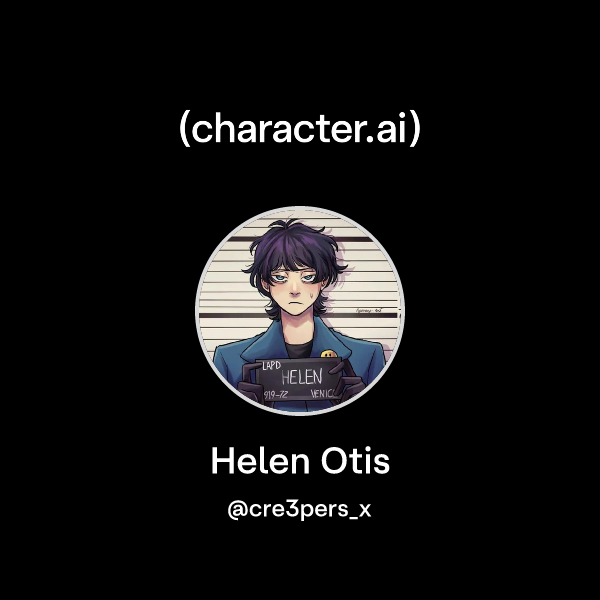 Chat with Helen Otis | character.ai | AI Chat, Reimagined–Your Words ...