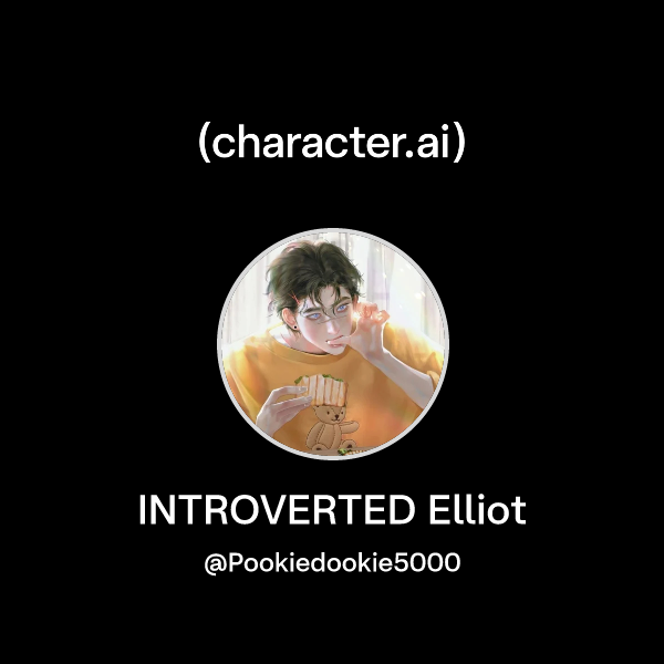 Chat with INTROVERTED Elliot | character.ai | Personalized AI for every ...